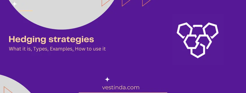 Hedging strategies: What it is, Types, Examples, How to use it – Vestinda