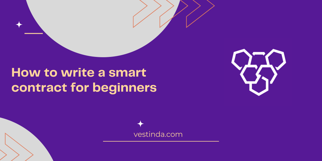 How to write a smart contract for beginners: A step-by-step guide – Vestinda