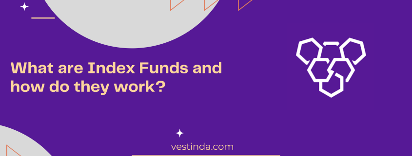 What are Index Funds and how do they work? – Vestinda