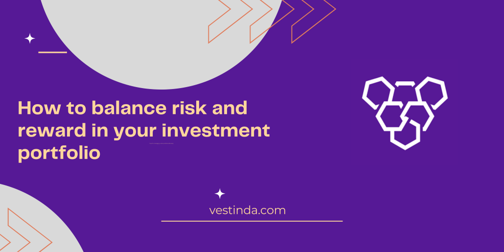 How to balance risk and reward in your investment portfolio – Vestinda