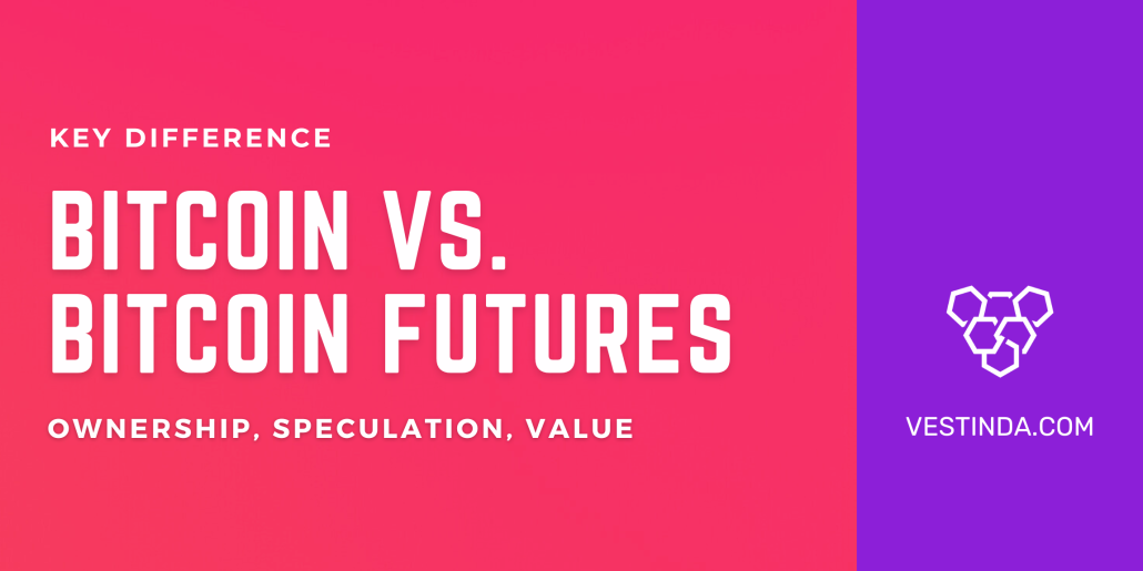 Bitcoin vs. Bitcoin Futures: Key Differences Explained – Vestinda